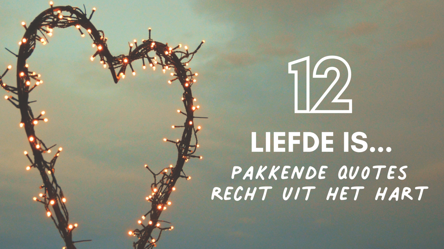 Liefde is... 12X liefde quotes pakkend en recht uit het hart